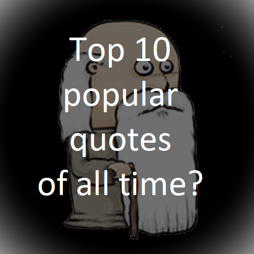 The top 10 most popular quotes of all time? – The Sage Page