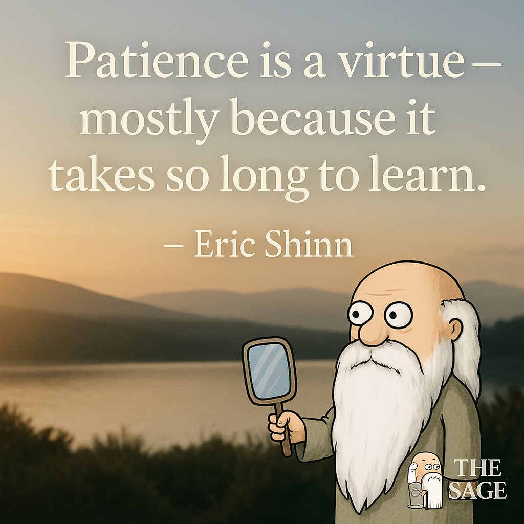 Quote of the Day: Eric Shinn on Patience – The Sage Page